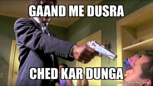 Gaand me dusra ched kar dunga - Samuel L. Jackson Say What Meme Generator