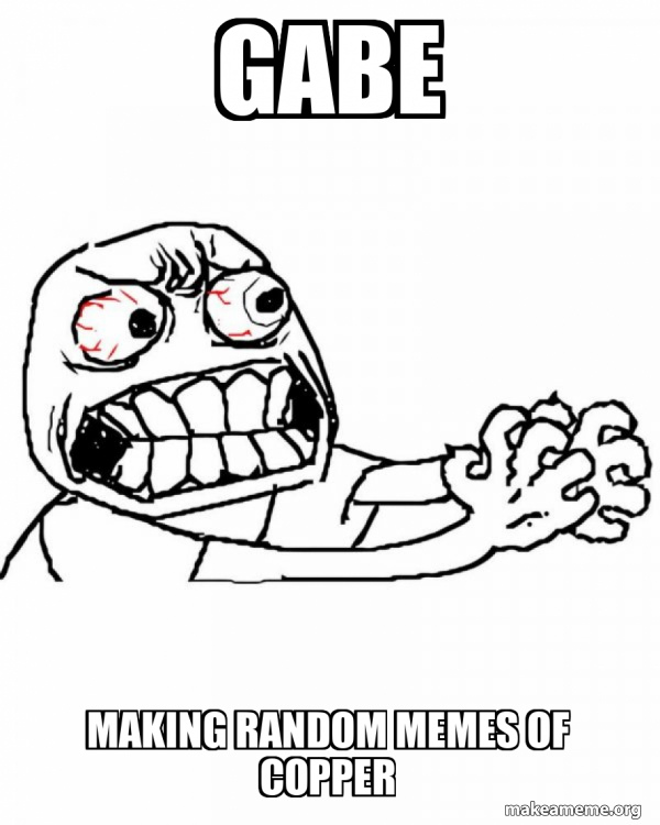 Gabe Making random memes of Copper - Angry Meme Generator