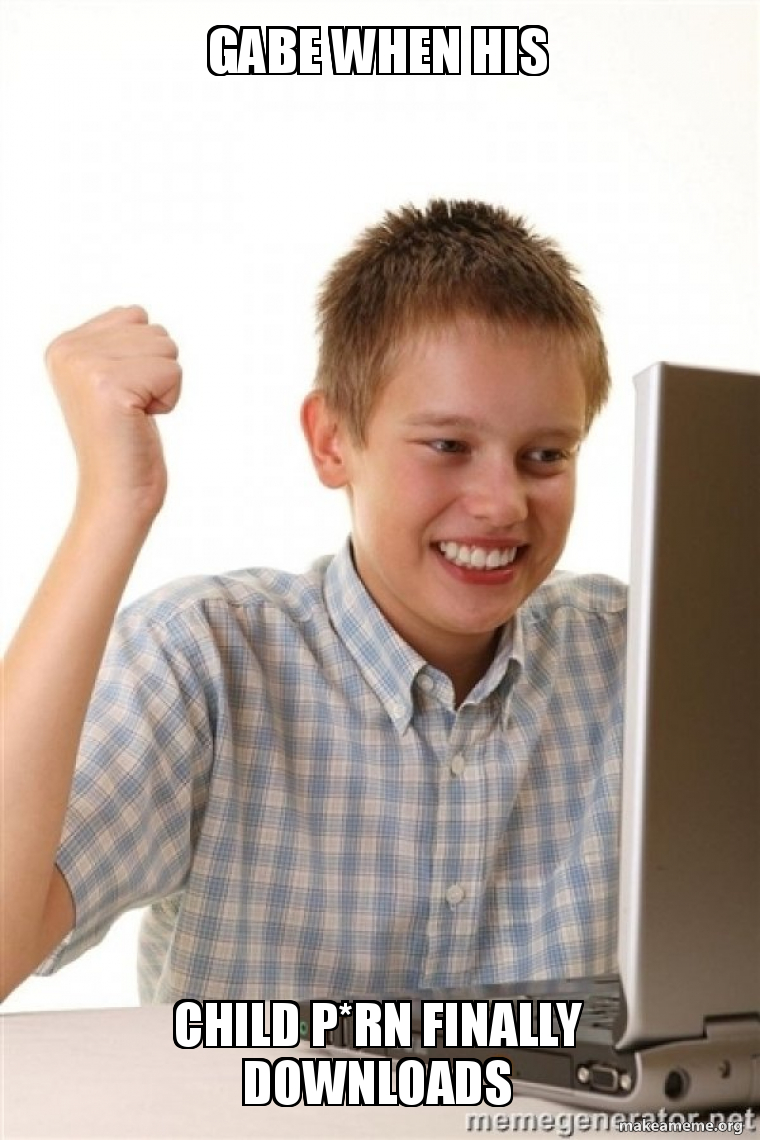 gabe when his child p*rn finally downloads - First Day on the Internet ...
