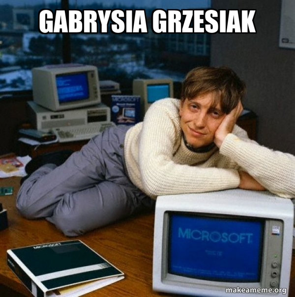 gabrysia grzesiak - Sexy Bill Gates Meme Generator