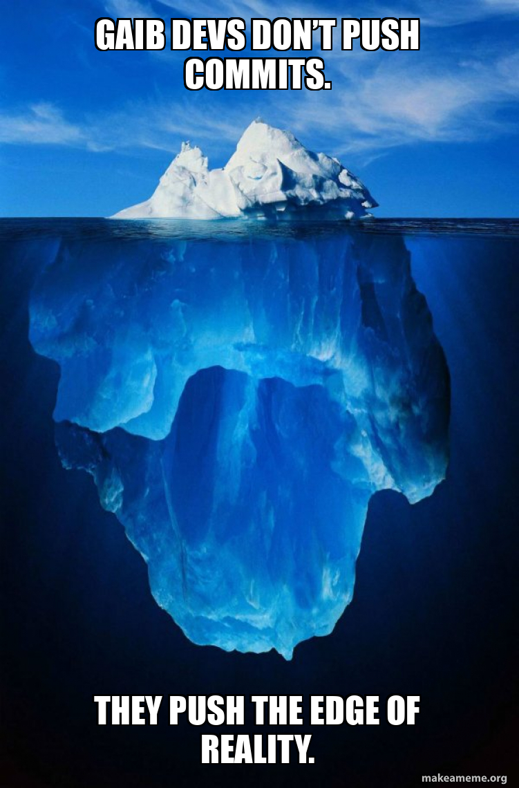 GAIB devs don’t push commits. They push the edge of reality. - Iceberg ...