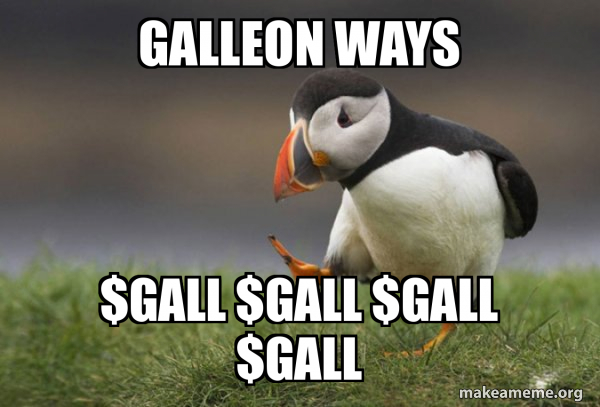 Galleon ways $GALL $GALL $GALL $GALL - Unpopular Opinion Puffin Meme ...