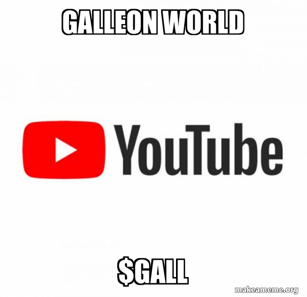 Galleon World $GALL - YouTube Meme Generator