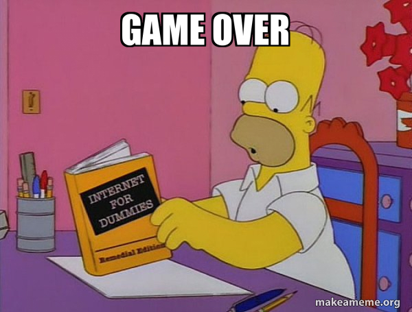 GAME OVER - Internets Homer Meme Generator