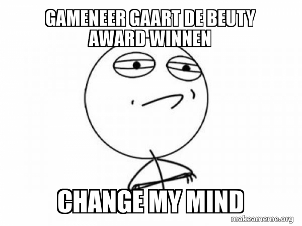 gameneer gaart de beuty award winnen Change my mind - Challenge ...
