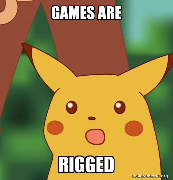 Games are Rigged - Surprised Pikachu Meme Generator