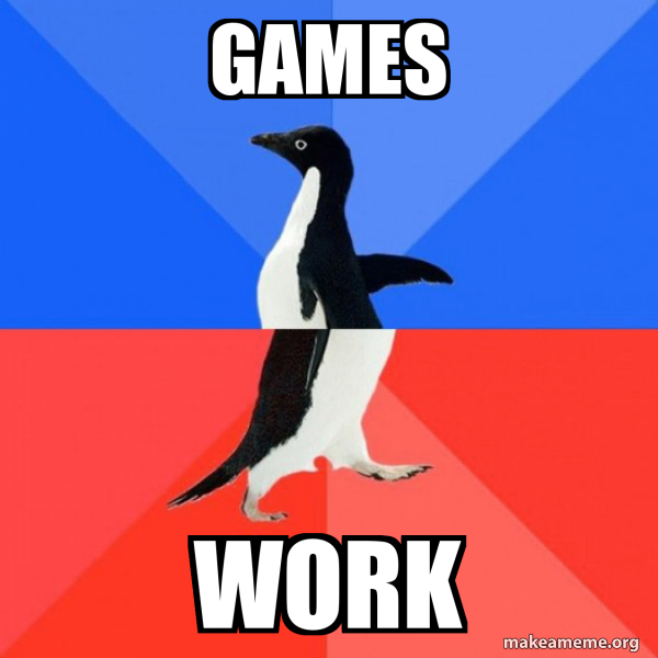 games work - Socially Awkward Awesome Penguin Meme Generator
