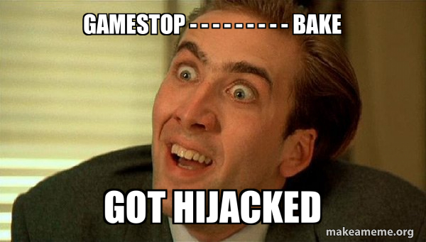 GAMESTOP - - - - - - - - - BAKE GOT HIJACKED - Sarcastic Nicholas Cage ...