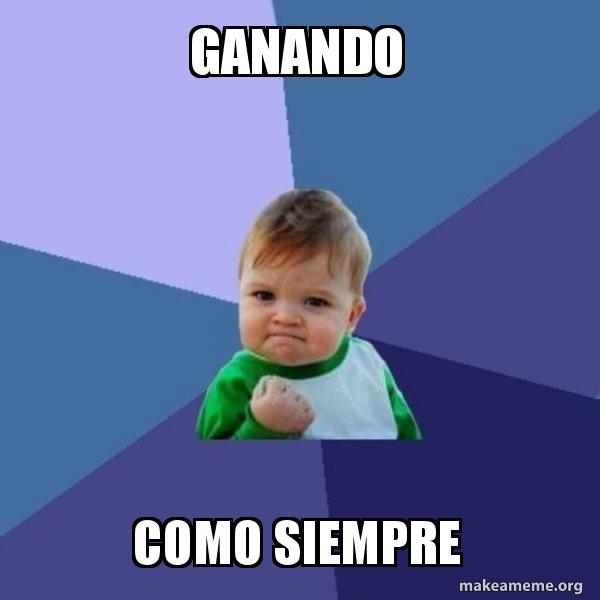 Ganando Como siempre - Success Kid Meme Generator