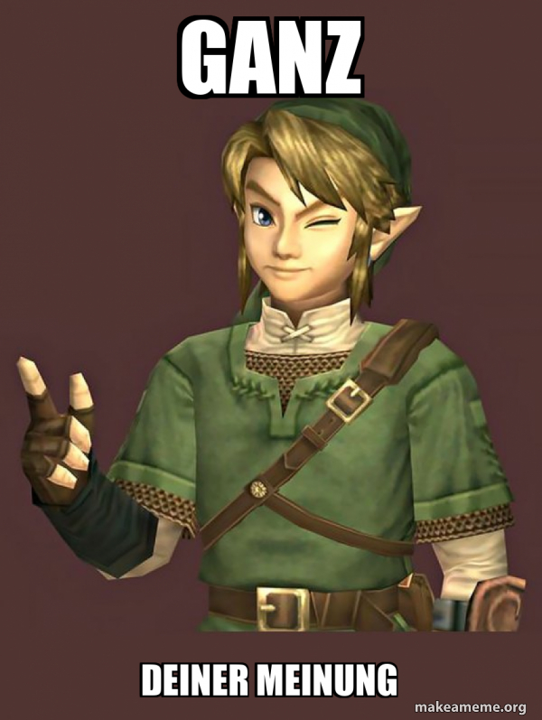 Ganz Deiner Meinung - Zelda Meme Generator