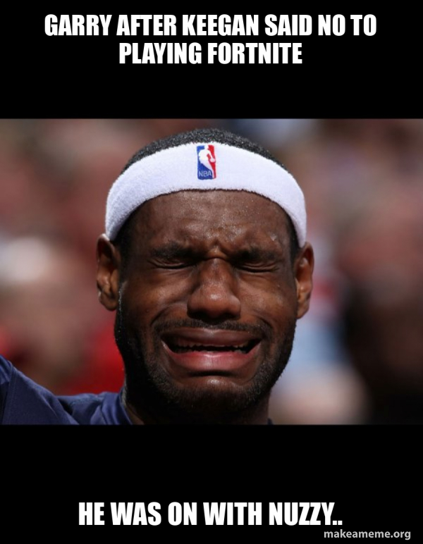 garry after keegan said no to playing fortnite he was on with nuzzy ...