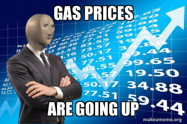Gas prices Are going up - Stonks Only Go Up Meme Generator