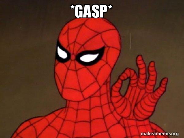 *GASP* - Spiderman - Care factor Zero Meme Generator