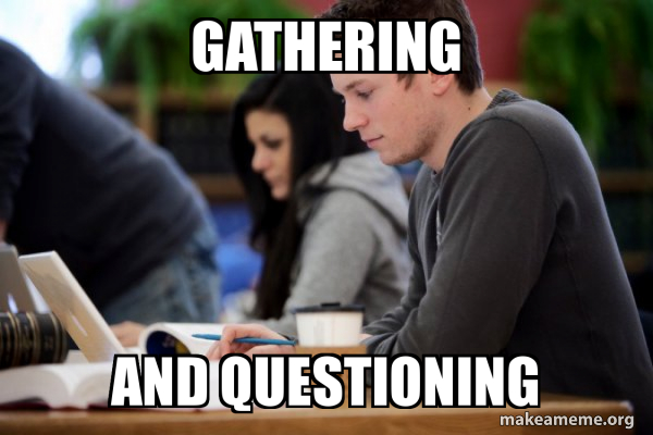 Gathering and Questioning - Conscientious College Senior Meme Generator