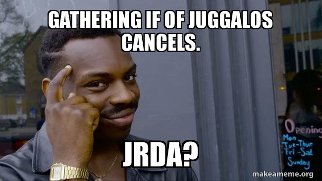 Gathering if of juggalos cancels. Jrda? Meme Generator