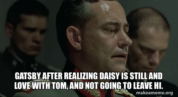 Gatsby after realizing Daisy is still and love with Tom, and not going ...