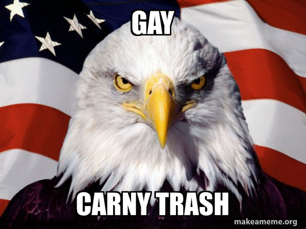 gay carny trash - American Pride Eagle Meme Generator