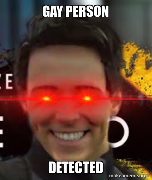 GAY PERSON DETECTED Meme Generator
