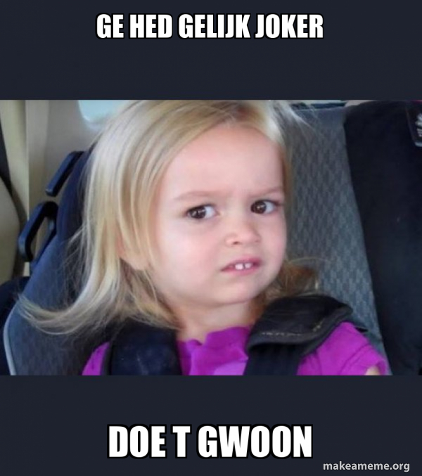ge hed gelijk joker doe t gwoon - Side-Eyes Chloe Meme Generator