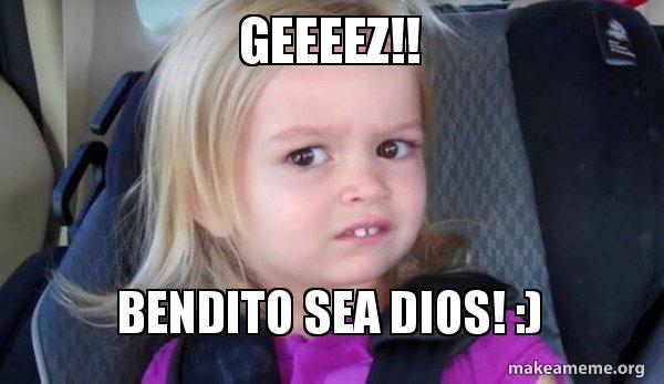 geeeez!! bendito sea dios! :) - Side-Eyes Chloe Meme Generator
