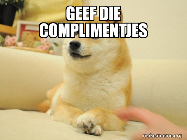 GEEF DIE COMPLIMENTJES - Doge Meme Generator