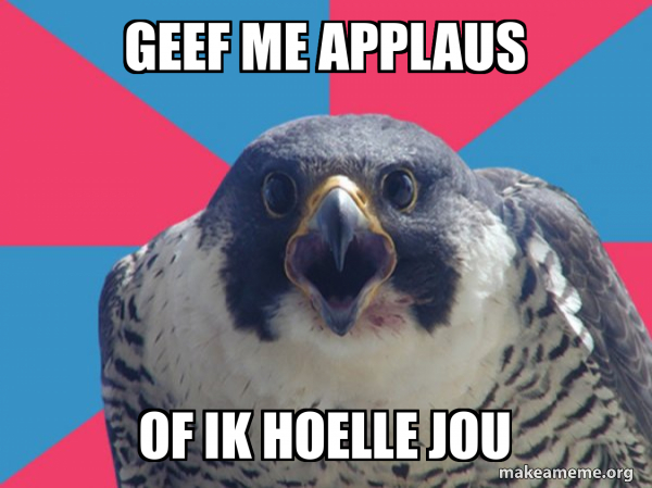 geef me Applaus of ik hoelle jou - Millennial Falcon Meme Generator