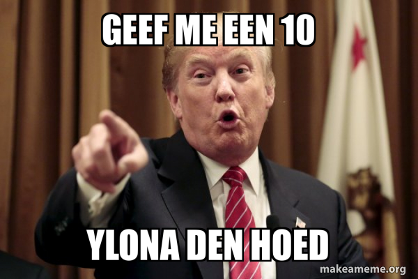 Geef me een 10 Ylona den Hoed - Donald Trump Says Meme Generator
