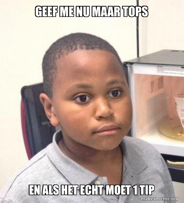 geef me nu maar tops en als het echt moet 1 tip - Minor Mistake Marvin ...