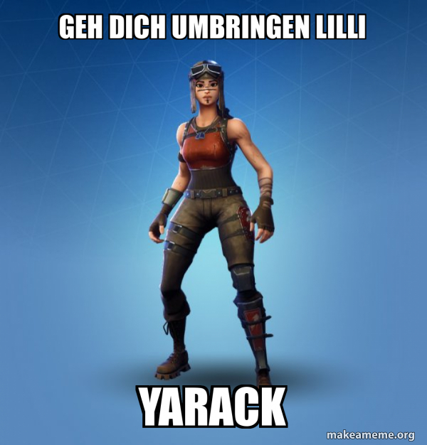 Geh dich umbringen Lilli Yarack - Renegade Raider Fortnite Skin Meme ...