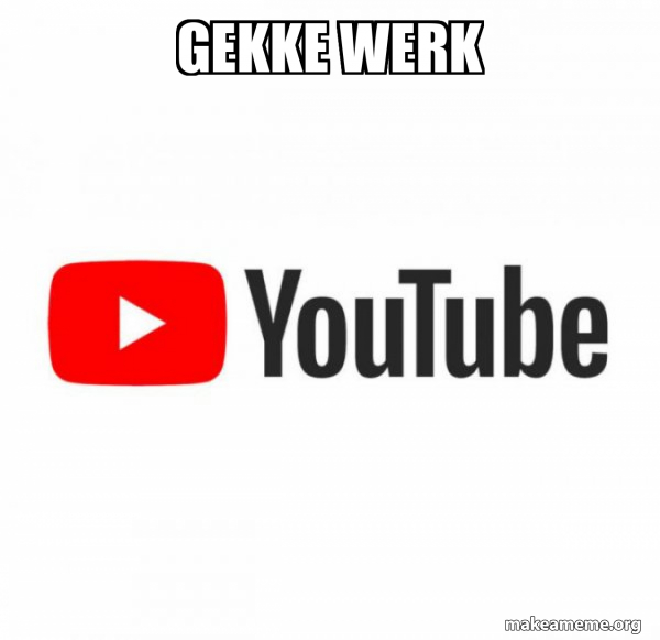 Gekke werk - YouTube Meme Generator