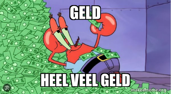 Geld Heel veel geld - Mr Krabs Money Meme Generator