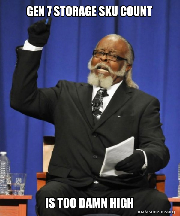 Gen 7 Storage Sku Count Is TOO Damn high - Too Damn HIgh Meme Generator