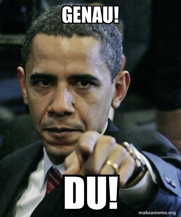 GENAU! DU! - Angry Obama Meme Generator