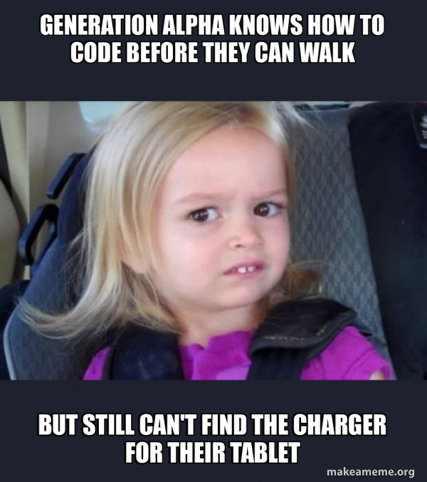 Generation Alpha knows how to code before they can walk But still can't ...
