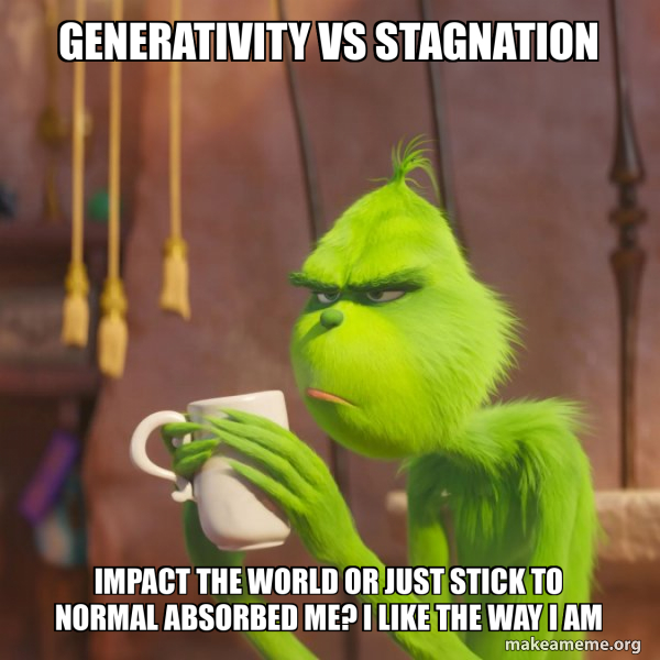 Generativity vs Stagnation Impact the world or just stick to normal ...