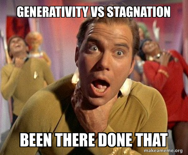 Generativity vs stagnation Been there done that - Captain Kirk Choking ...