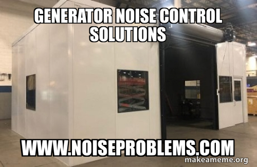 Generator noise control solutions www.noiseproblems.com Meme Generator