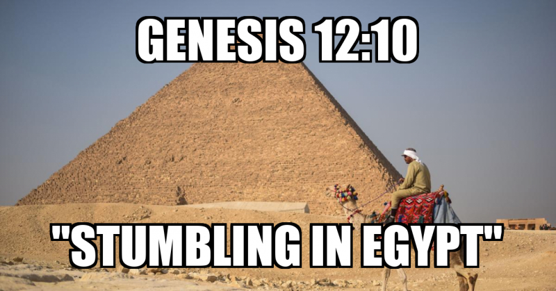 genesis 12:10 "stumbling in egypt" Meme Generator