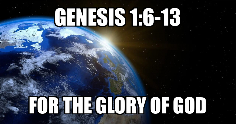 genesis 1:6-13 for the glory of god Meme Generator