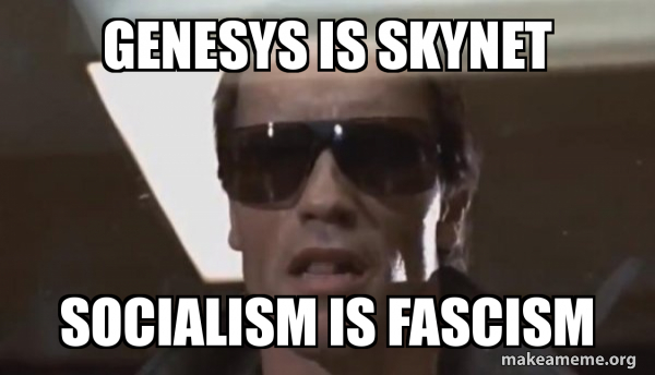GENESYS IS SKYNET SOCIALISM IS FASCISM - The Terminator Meme Generator