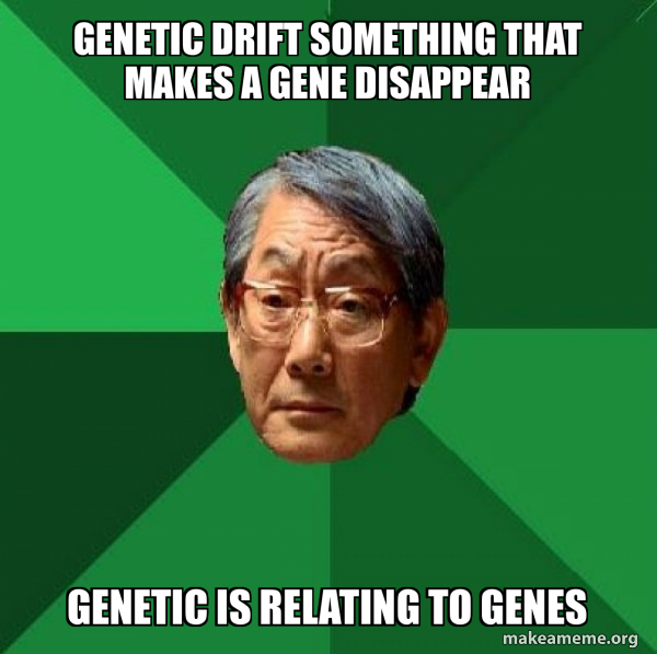 Genetic Drift something that makes a gene disappear Genetic is relating ...