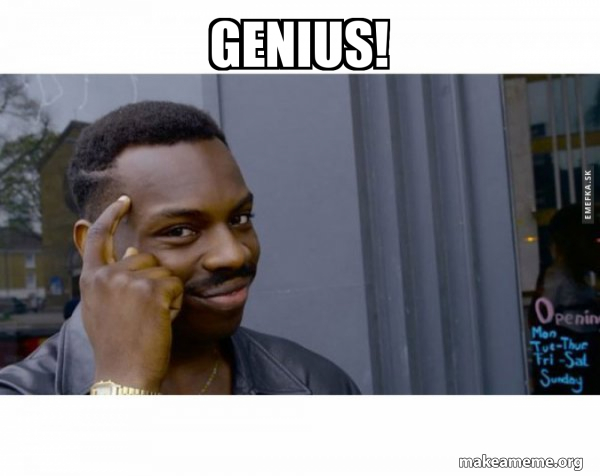 Genius! - Roll Safe Black Guy Pointing at His Head Meme Generator