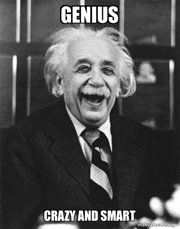 Genius Crazy and smart - Laughing Albert Einstein Meme Generator