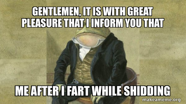 Gentlemen, it is with great pleasure that I inform you that Me after I ...
