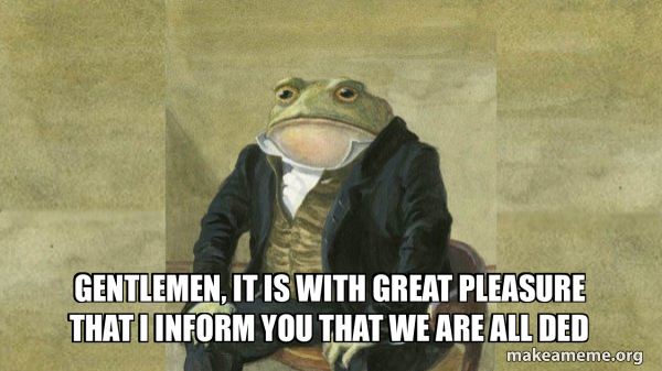 Gentlemen, it is with great pleasure that I inform you that we are all ...