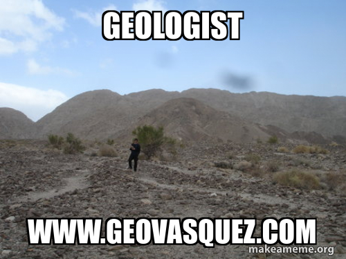 Geologist www.geovasquez.com Meme Generator