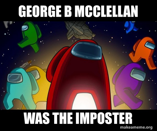 George B McClellan Was the imposter - Among Us Meme Generator