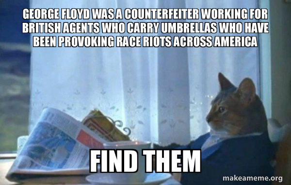 GEORGE FLOYD WAS A COUNTERFEITER WORKING FOR BRITISH AGENTS WHO CARRY ...