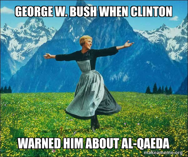 George W. Bush when Clinton warned him about al-Qaeda - Sound of Music ...