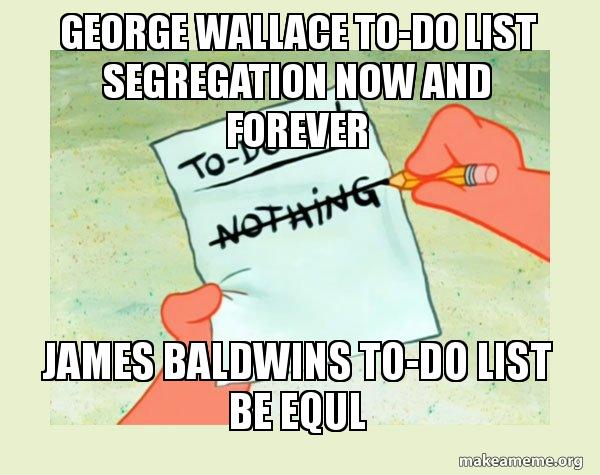 George Wallace To-Do list segregation now and forever James Baldwins To ...